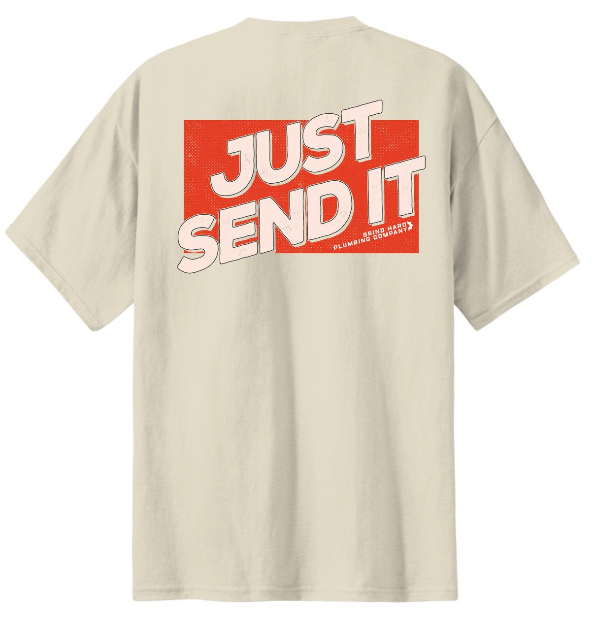 Just Send It Tee – Grind Hard Plumbing Co
